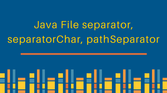 Java File Separator SeparatorChar PathSeparator PathSeparatorChar 