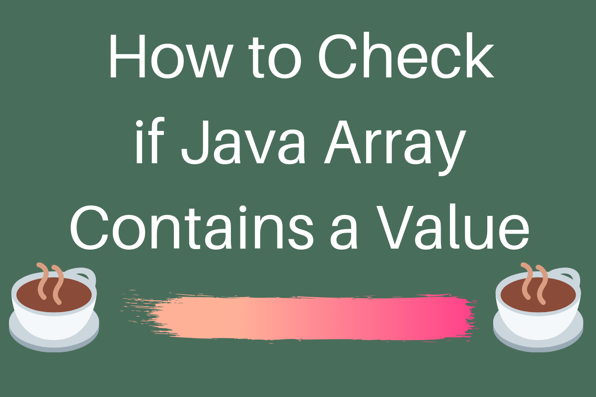 How To Check If Java Array Contains A Value DigitalOcean
