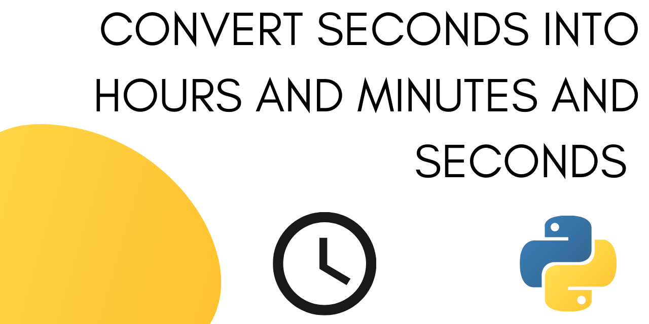 Convert Time Into Hours Minutes And Seconds In Python DigitalOcean