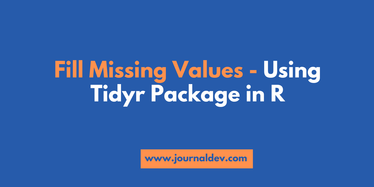 Fill Missing Values In R Using Tidyr Fill Function DigitalOcean